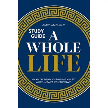 博客來-A Whole Life Study Guide: My path from hard-time kid to high-impact ...