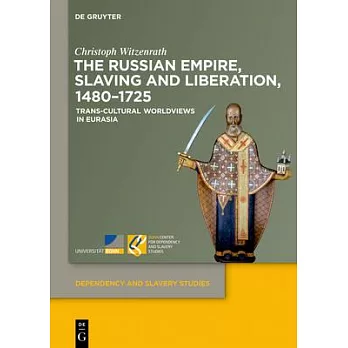 博客來-The Russian Empire, Slaving and Liberation, 1480-1725: Trans ...