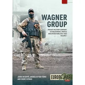 博客來-Wagner Group Volume 1: Private Military Company: Establishment ...