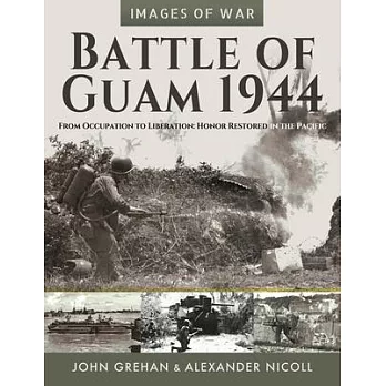 博客來-Battle of Guam 1944: From Occupation to Liberation: Honor Restored ...