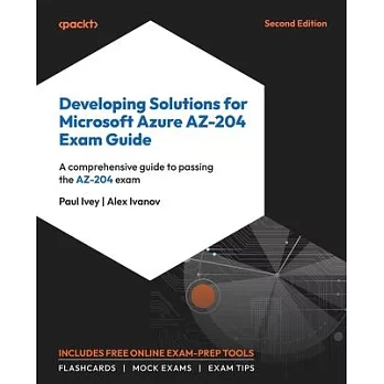 博客來-Developing Solutions for Microsoft Azure AZ-204 Exam Guide - Second Edition: A comprehensive ...