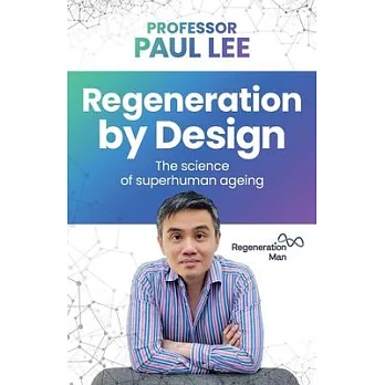博客來-Regeneration by Design: The science of superhuman ageing