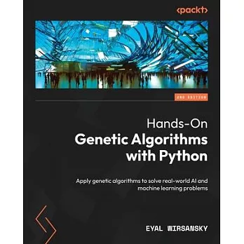博客來-Hands-On Genetic Algorithms with Python - Second Edition: Apply genetic algorithms to solve ...