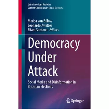 博客來-Democracy Under Attack: Social Media and Disinformation in Brazilian Elections