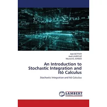 博客來-An Introduction to Stochastic Integration and Itô Calculus