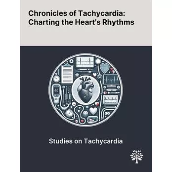 博客來-Chronicles of Tachycardia: Charting the Heart’s Rhythms