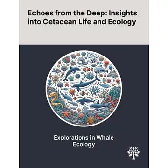 博客來-Echoes From the Deep: Insights Into Cetacean Life and Ecology