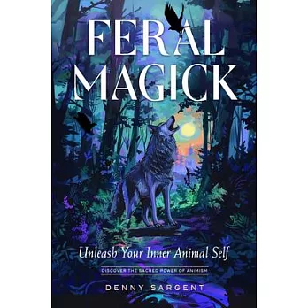 博客來-Feral Magick: Unleash Your Inner Animal Self