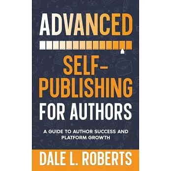 博客來-Advanced Self-Publishing for Authors: A Guide to Author Success and ...