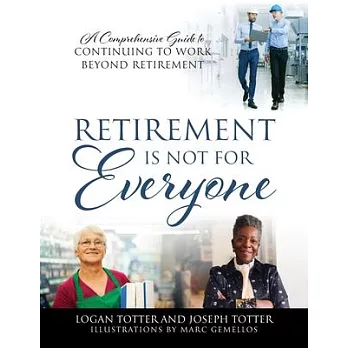 博客來-Retirement Is Not For Everyone: A Comprehensive Guide to Continuing ...