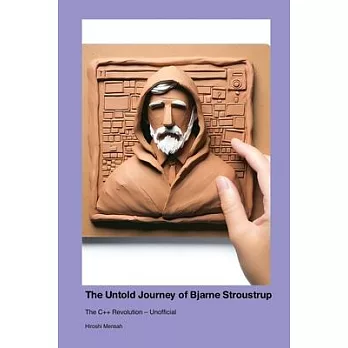 博客來-The Untold Journey of Bjarne Stroustrup: The C++ Revolution ...