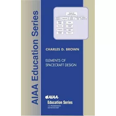 Elements Of Spacecraft Design Aiaa Education Series PDF) Aircraft And