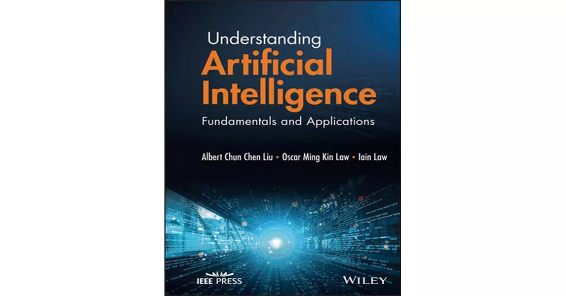 博客來-UNDERSTANDING ARTIFICIAL INTELLIGENCE: FUNDAMENTALS AND APPLICATIONS