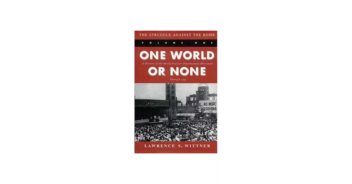 博客來-The Struggle Against the Bomb: One World or None : A History of the ...