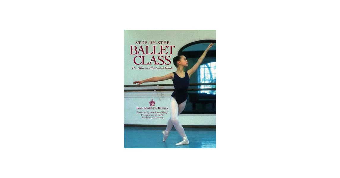 博客來-Step-By-Step Ballet Class: The Official Illustrated Guide