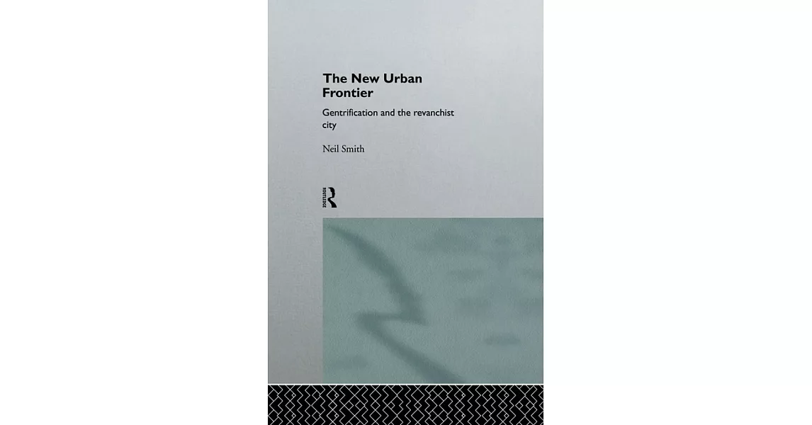 博客來-The New Urban Frontier: Gentrification and the Revanchist City