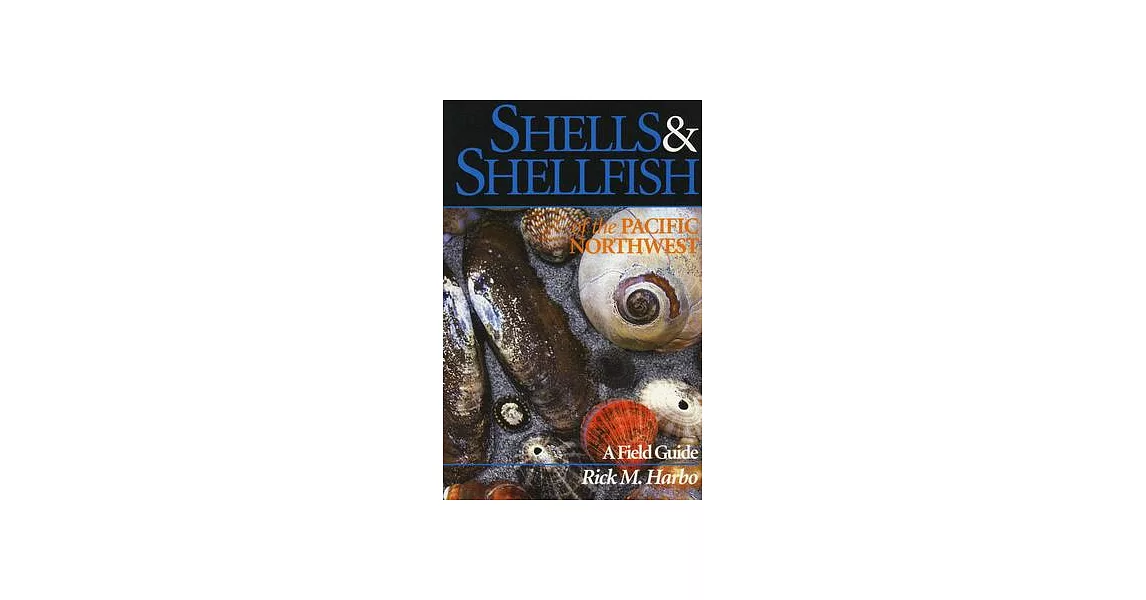 博客來-Shells and Shellfish of the Pacific Northwest: A Field Guide