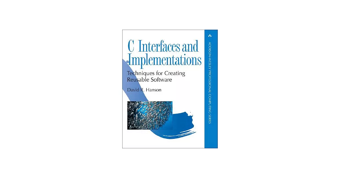 博客來-C Interfaces and Implementations: Techniques for Creating Reusable Software