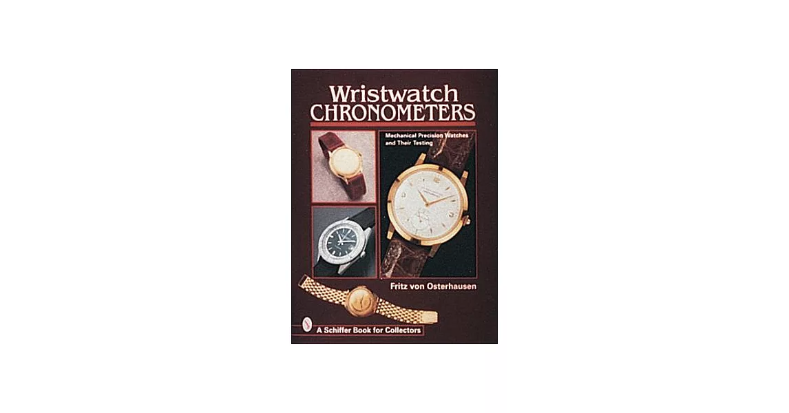 博客來-Wristwatch Chronometers: Mechanical Precision Watches and Their Testing