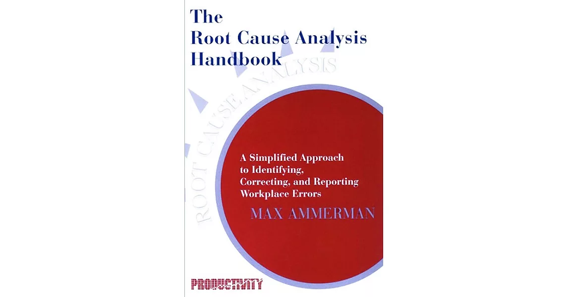 博客來-Root Cause Analysis Handbook: A Simplified Approach to Identifying ...