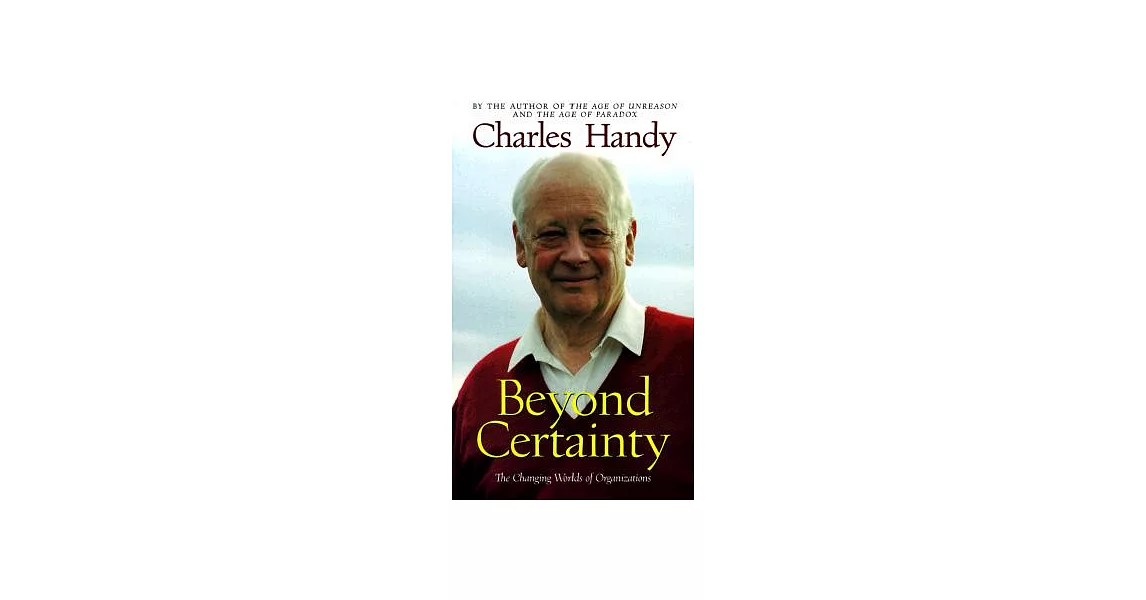 博客來-Beyond Certainty: The Changing Worlds of Organizations