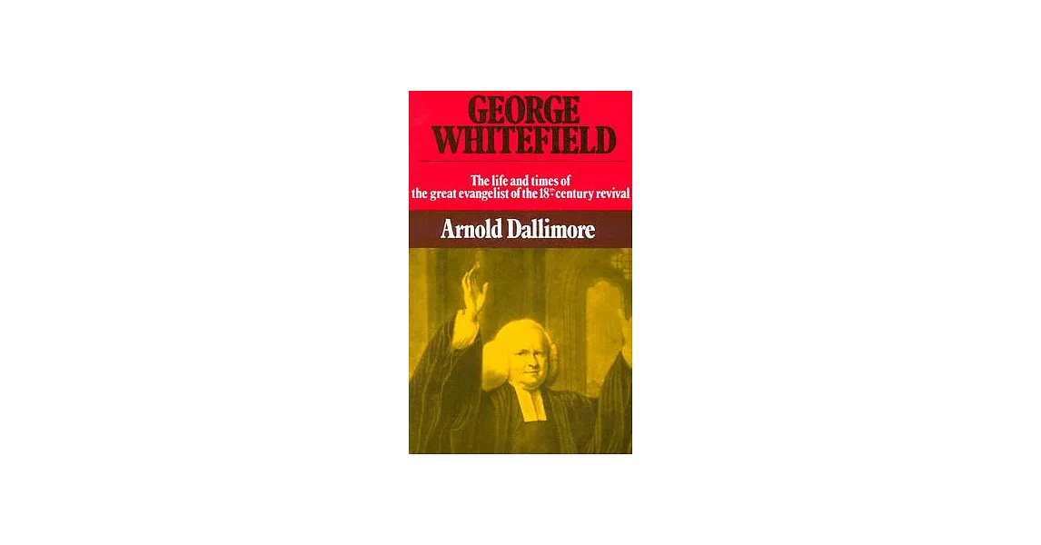 博客來-George Whitefield: The Life and Times of the Great Evangelist of ...