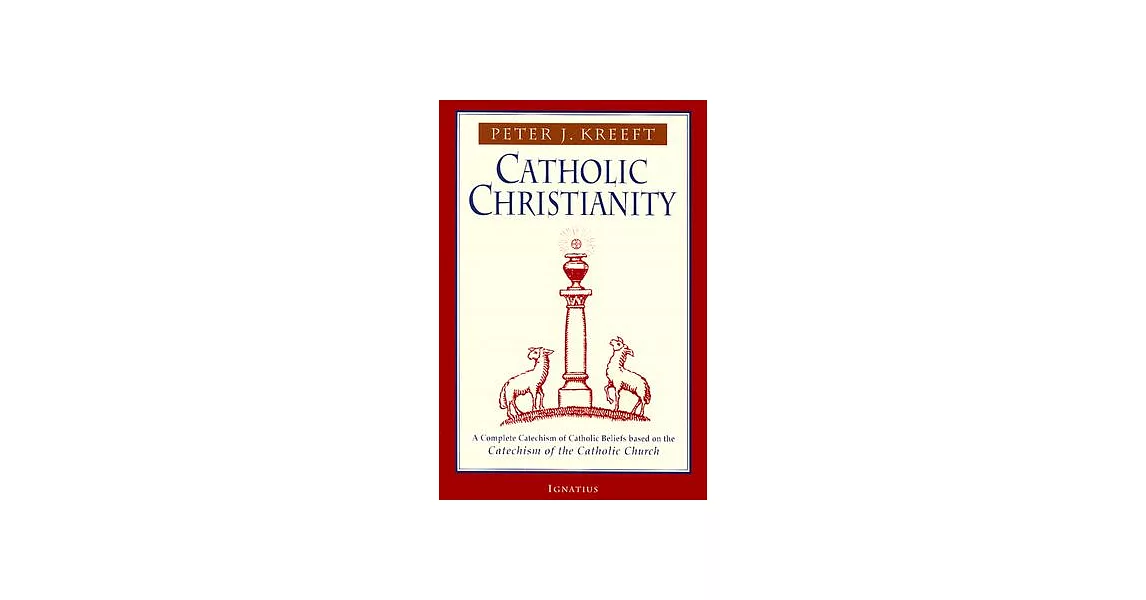 博客來 Catholic Christianity A Complete Catechism Of Catholic Beliefs