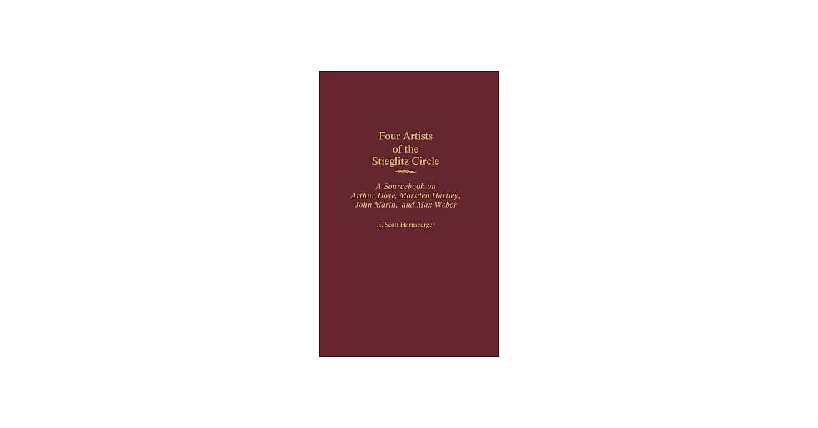 博客來-Four Artists of the Stieglitz Circle: A Sourcebook on Arthur Dove ...