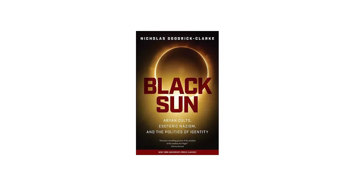 博客來-Black Sun: Aryan Cults, Esoteric Nazism and the Politics of Identity