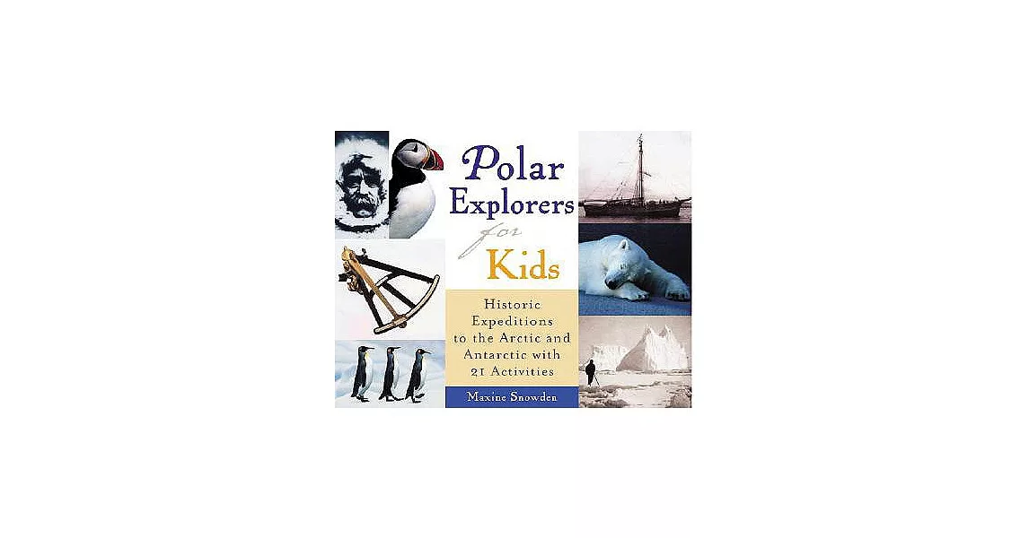 博客來-Polar Explorers for Kids: Historic Expeditions to the Arctic and ...