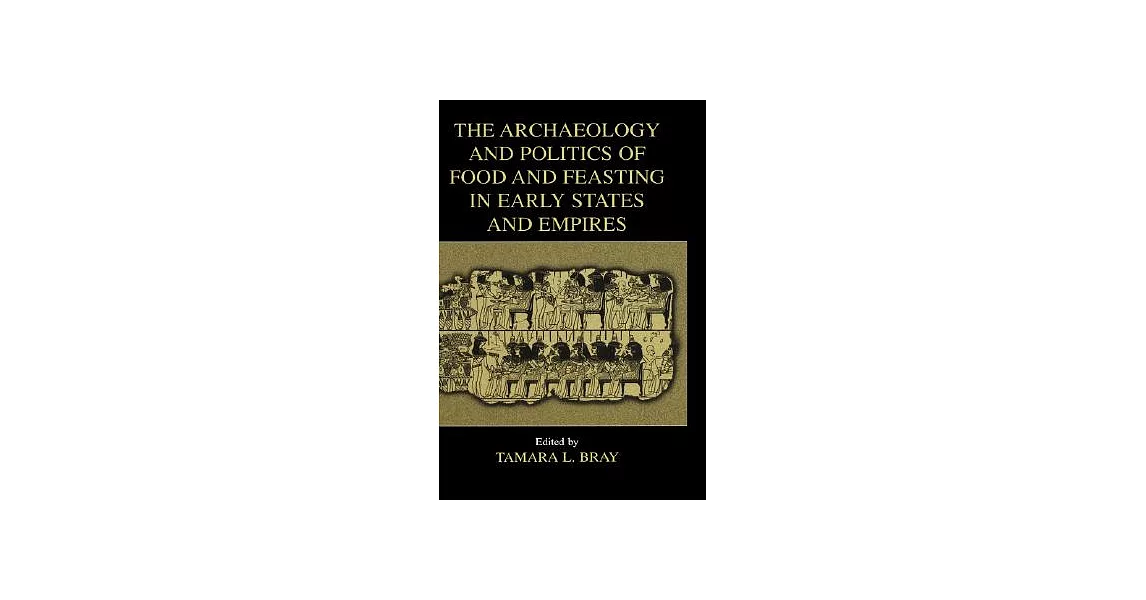博客來-Archaeology and Politics of Food and Feasting in Early States and ...