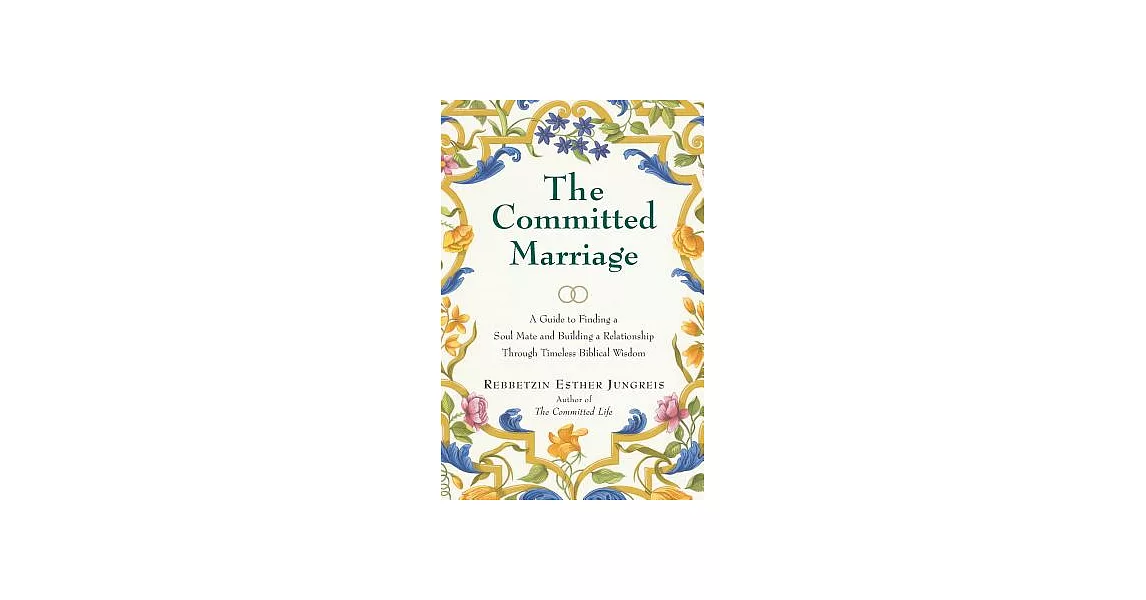 博客來-The Committed Marriage: A Guide to Finding a Soul Mate and Building a Relationship Through ...