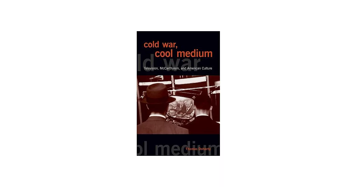 博客來-Cold War, Cool Medium: Television, McCarthyism, and American Culture