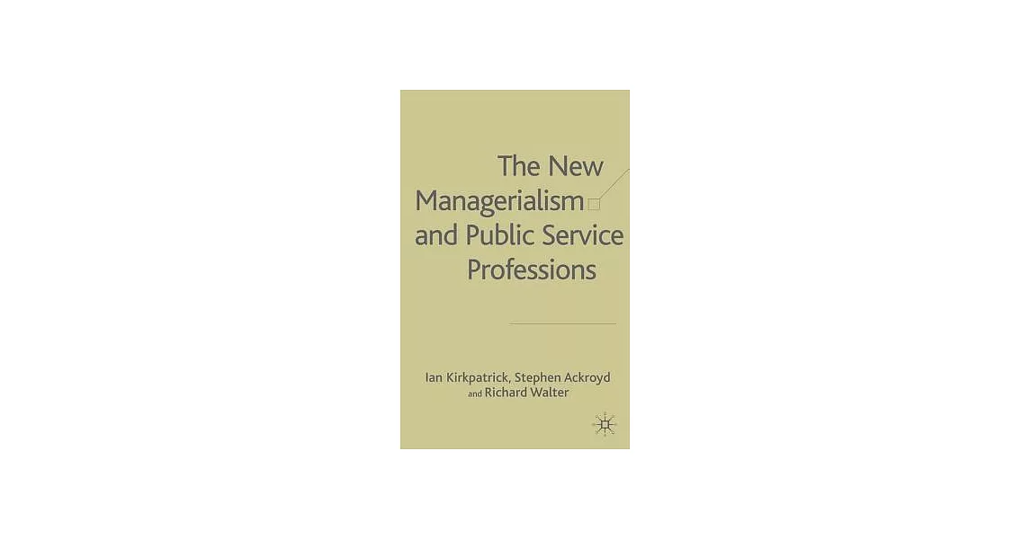 博客來-The New Managerialism and Public Service Professions: Change in ...