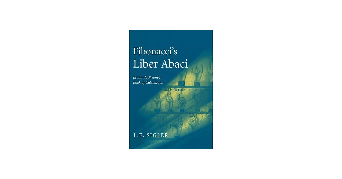 博客來-Fibonacci’s Liber Abaci: A Translation Into Modern English of ...