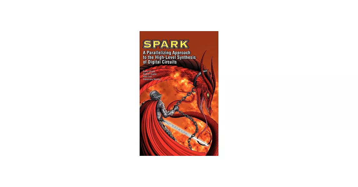 博客來-Spark: A Parallelizing Approach to the High-Level Synthesis of Digital Circuits