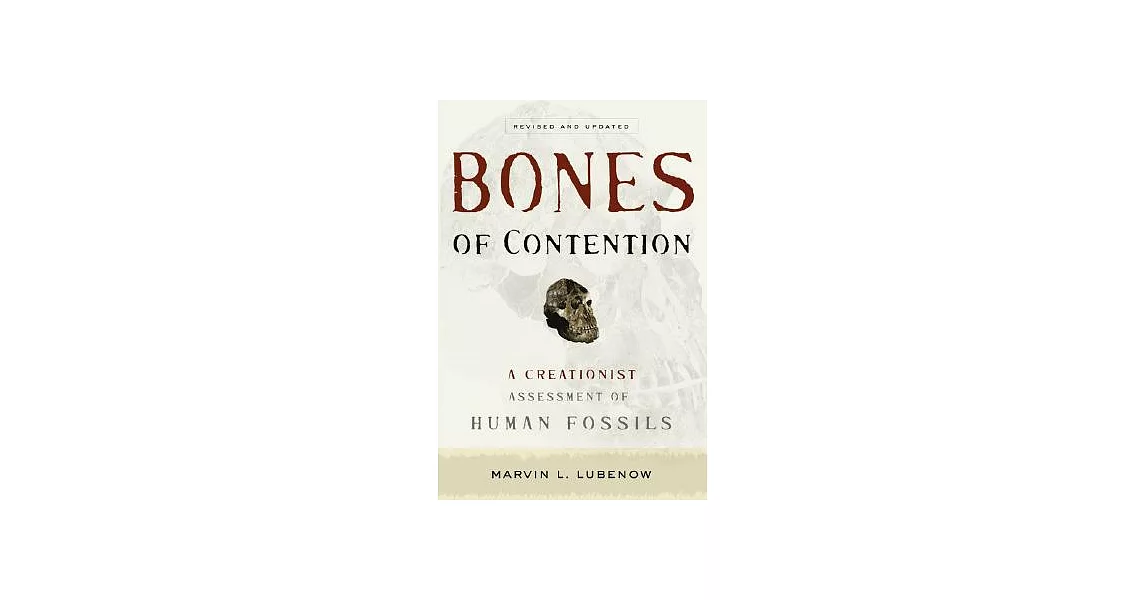 博客來-Bones Of Contention: A Creationist Assessment Of Human Fossils