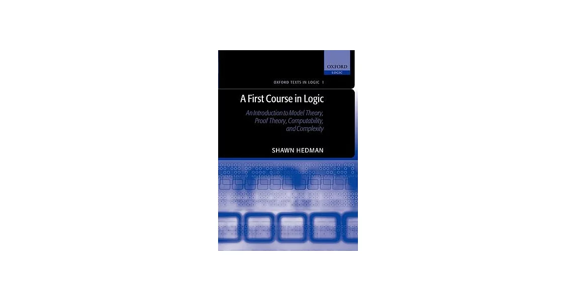 博客來-A First Course in Logic: An Introduction to Model Theory, Proof Theory, Computability, and ...