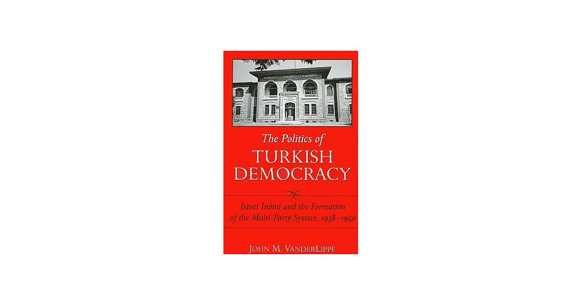 博客來-The Politics of Turkish Democracy: Ismet Inonu and the Formation of ...