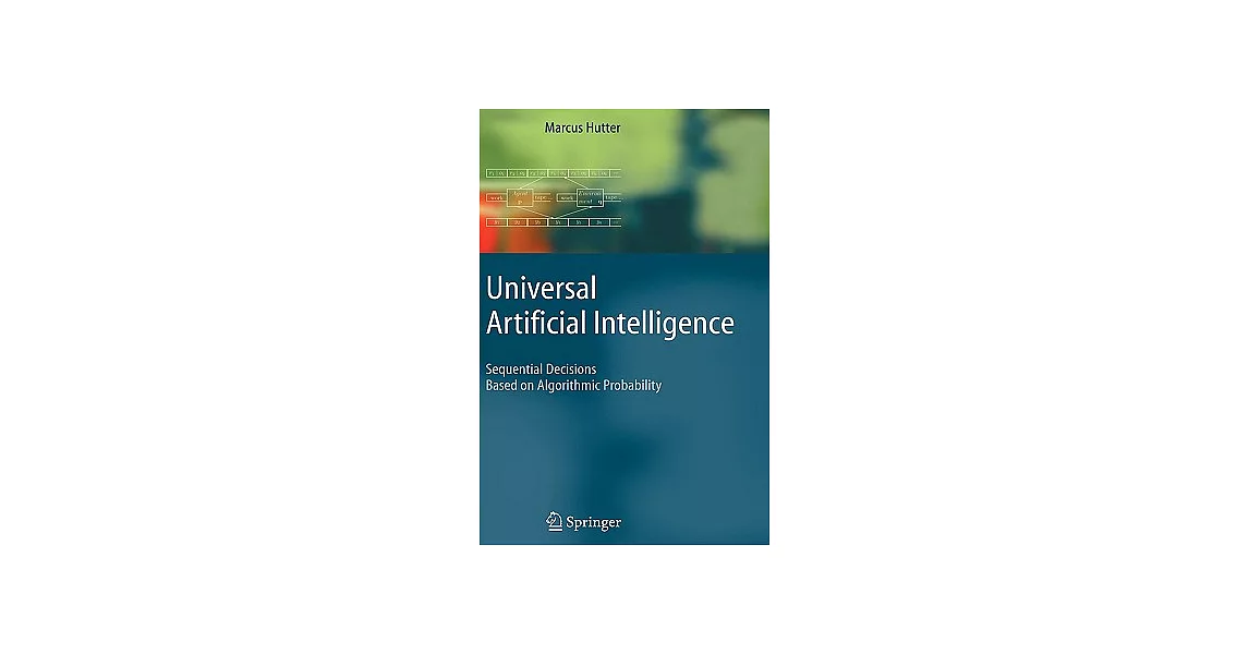 博客來-Universal Artificial Intelligence: Sequential Decisions Based on Algorithmic Probability