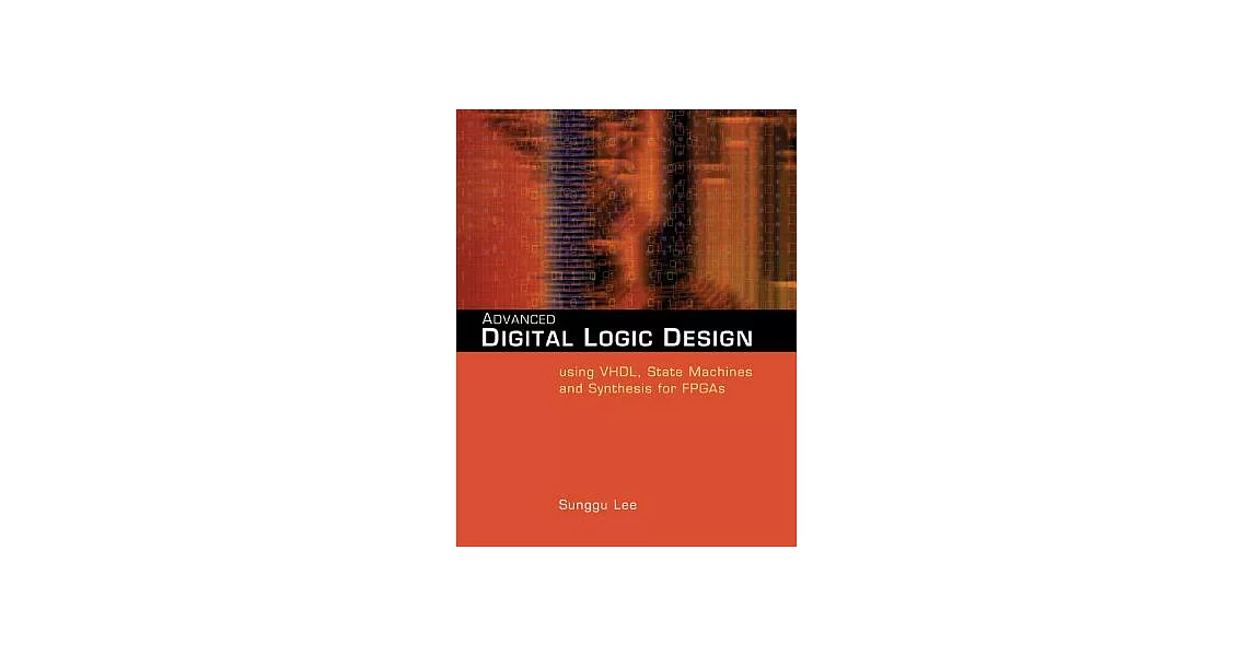 博客來-Advanced Digital Logic Design: Using Vhdl, State Machines, and Synthesis for FPGAs