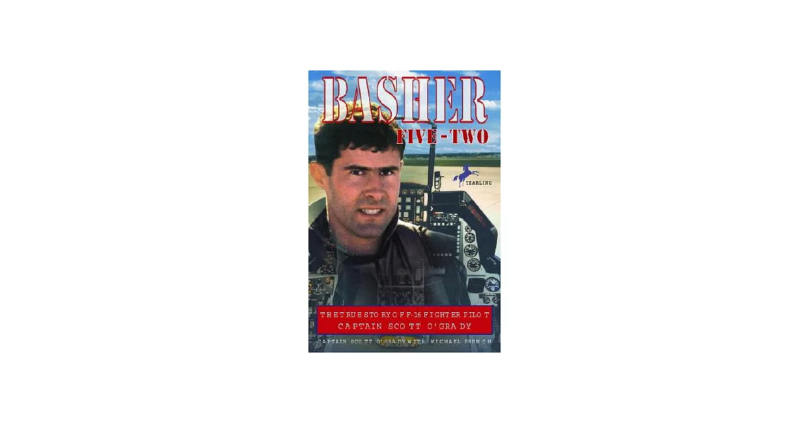 博客來-Basher Five-Two: The True Story of F-16 Fighter Pilot Captain Scott ...