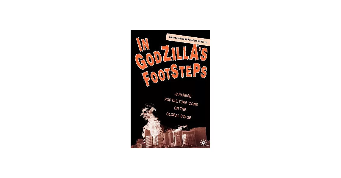 博客來-In Godzilla’s Footsteps: Japanese Pop Culture Icons on the Global Stage