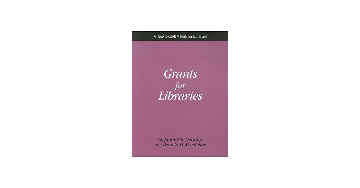 博客來-Grants for Libraries: A How-To-Do-It Manual