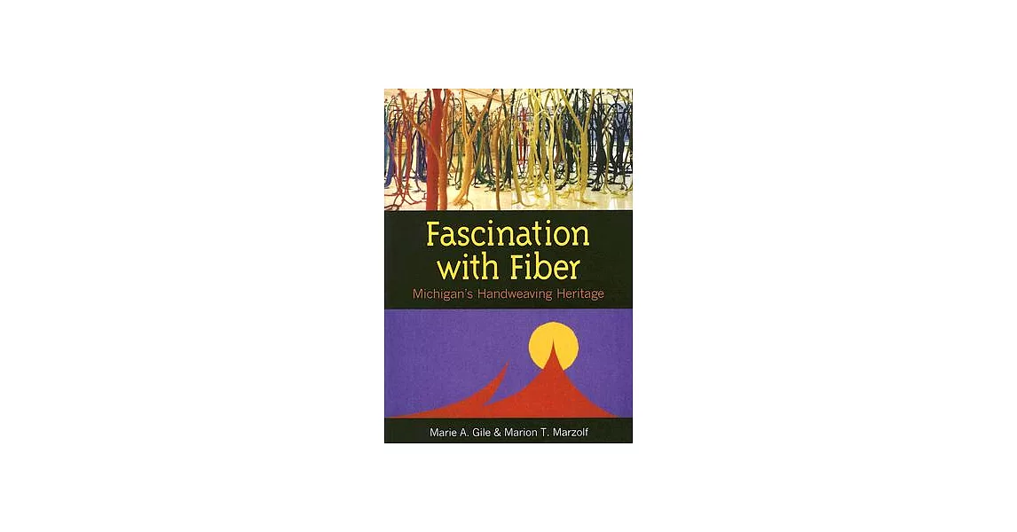 博客來-Fascination With Fiber: Michigan’s Handweaving Heritage