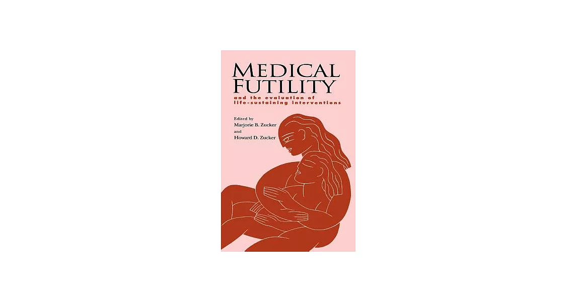博客來-Medical Futility: And the Evaluation of Life-Sustaining Interventions