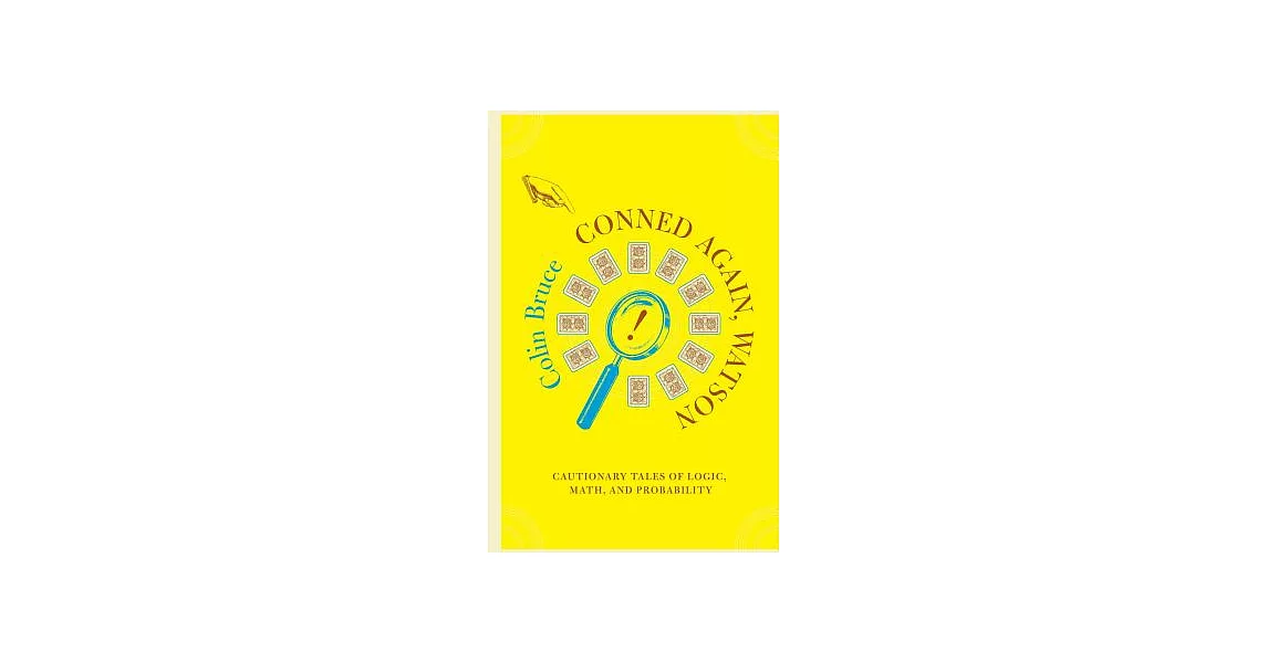 博客來-Conned Again, Watson!: Cautionary Tales of Logic, Math, and Probability