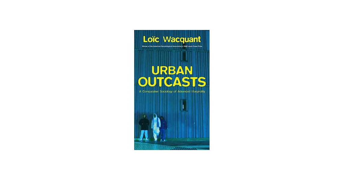 博客來-Urban Outcasts: A Comparative Sociology of Advanced Marginality