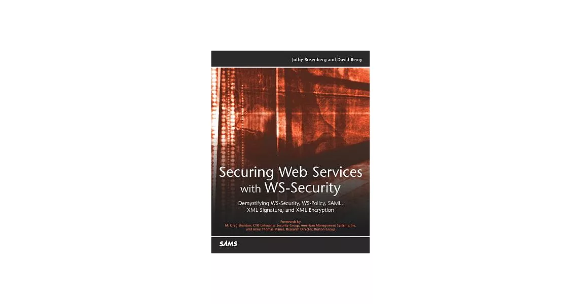 博客來-Securing Web Services With Ws-Security: Demystifying Ws-Security, Ws-Policy, Saml, Xml ...