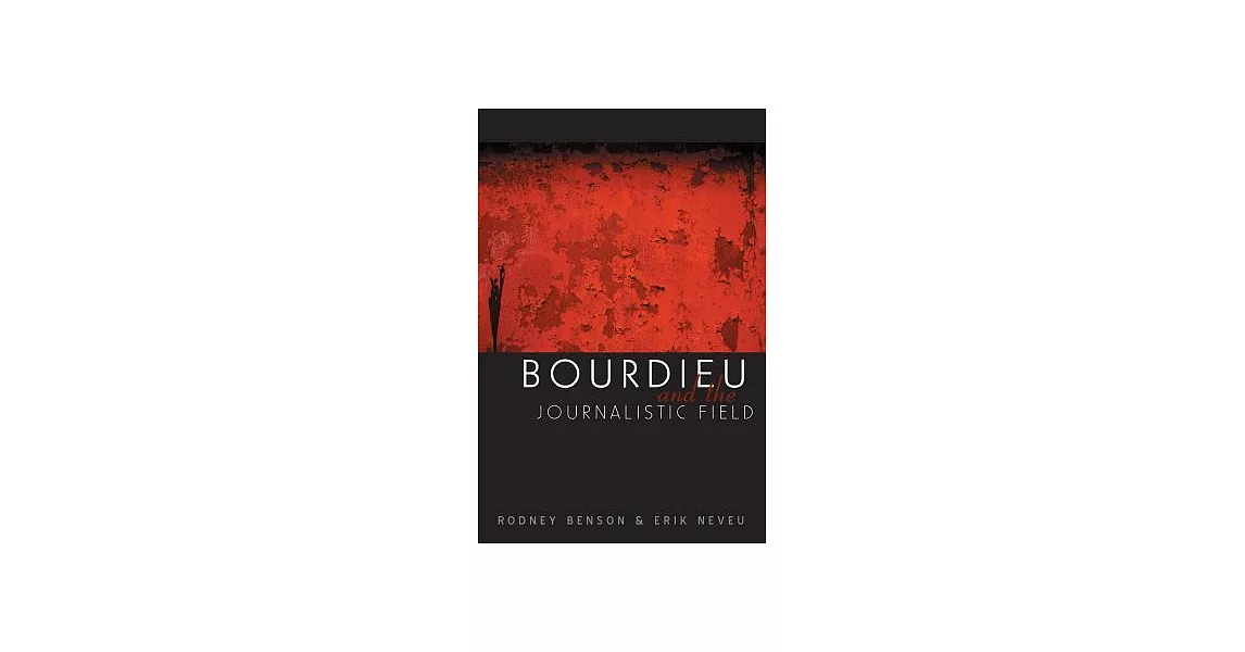 博客來-Bourdieu and the Journalistic Field